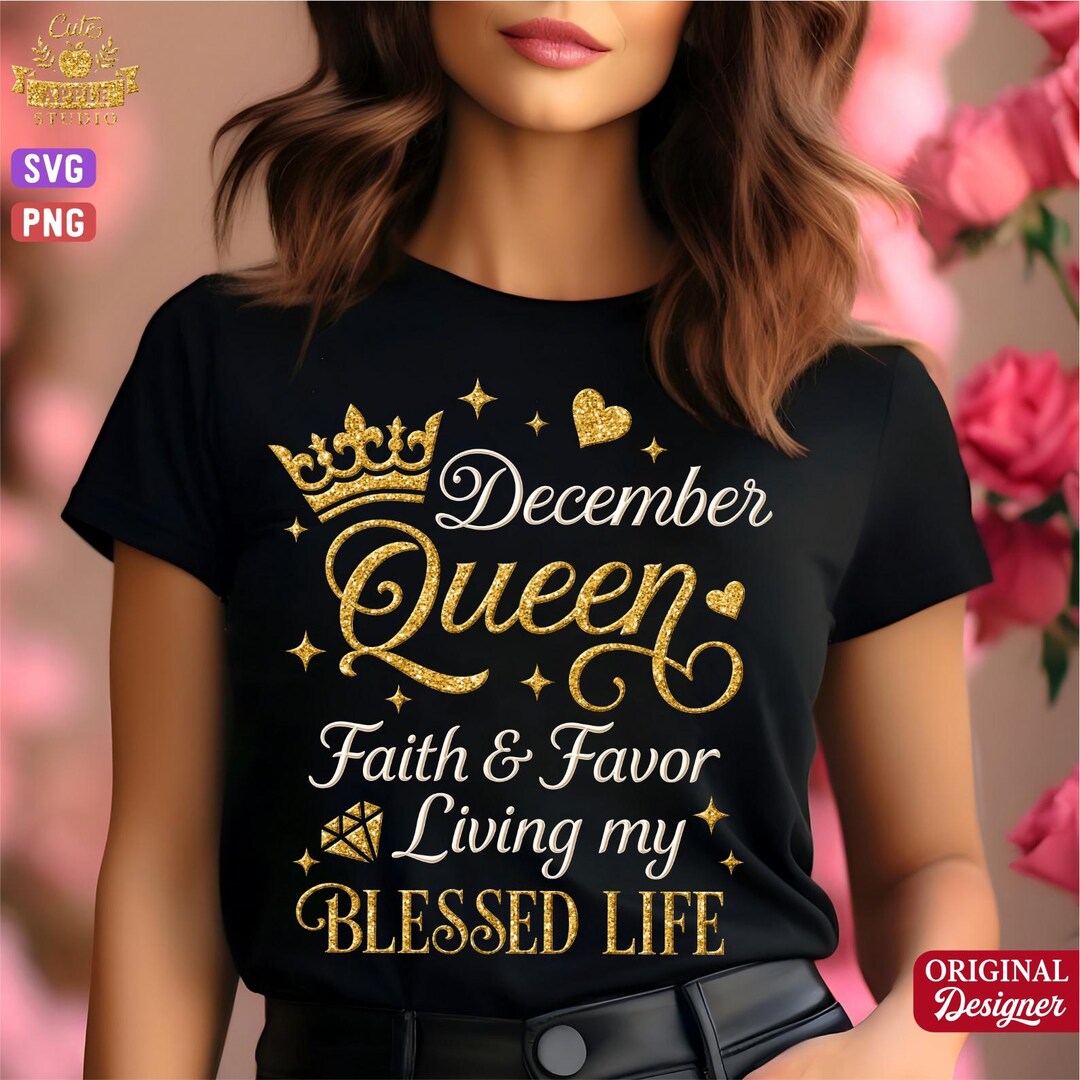 December Queen Svg Png, December Queen Faith and Favor Svg, Blessed ...