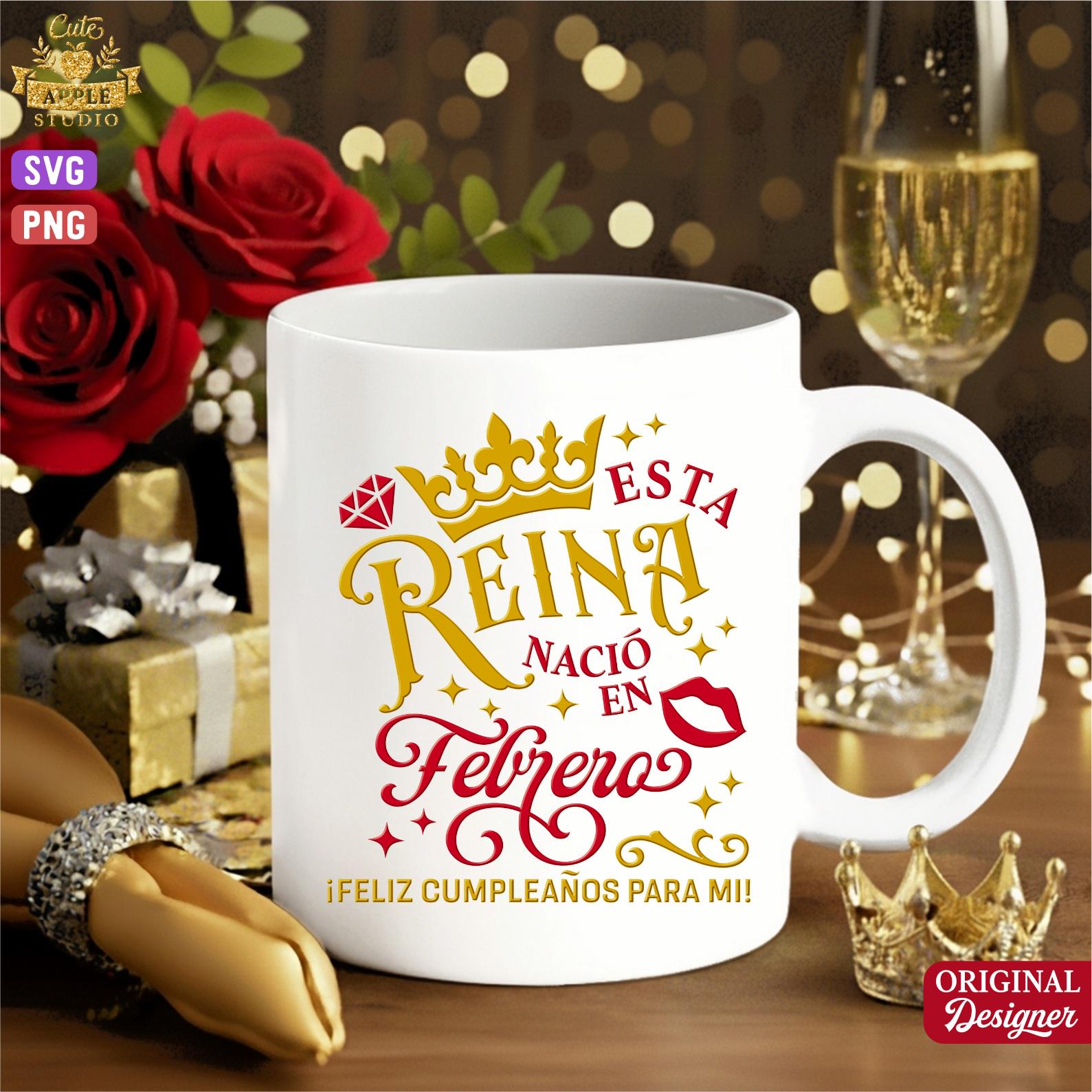 Esta Reina Nacio En Febrero Png Svg, Una Reina, Spanish Birthday Svg ...
