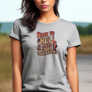 Road to Hell is Paved With Good Intentions Unisex Tshirt, Dark Humor ...