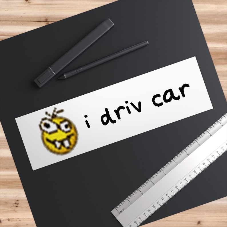 Funny Bumper Sticker "i Driv Car", Meme Car Stickers - Etsy