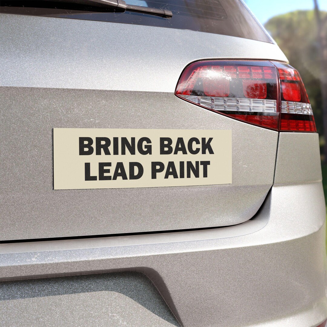 Bring Back Lead Paint Funny Car Magnet, Parody Bumper Magnet, Joke Car ...