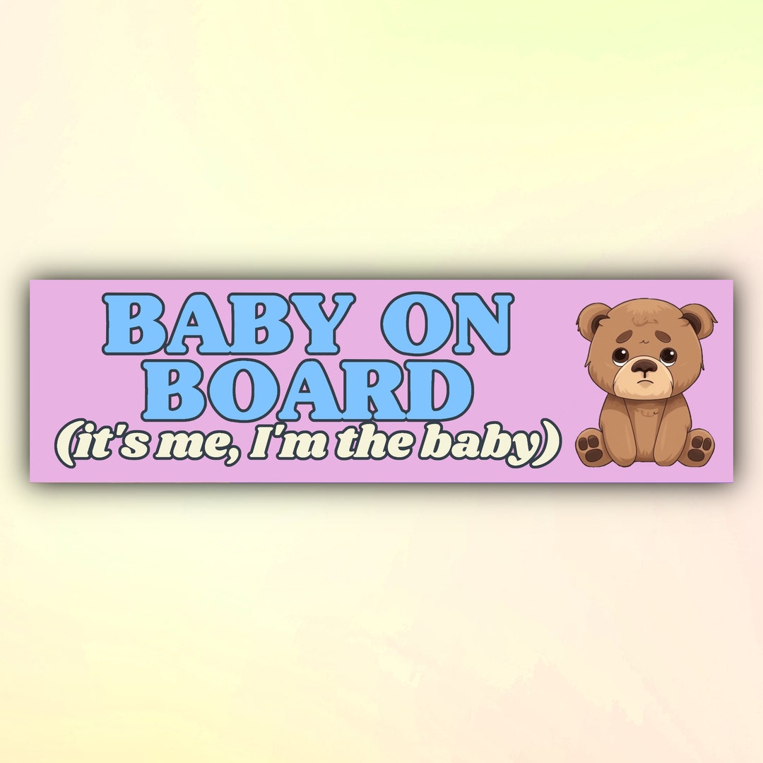 Funny Bumper Sticker "baby ON BOARD (it Me, I'm the Baby)", Cute Gen Z ...