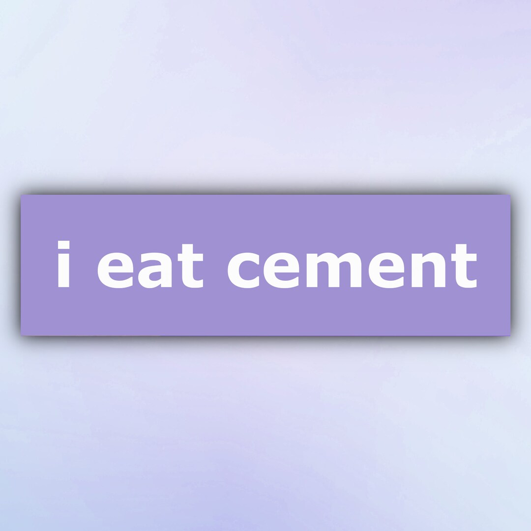 Funny Bumper Sticker "i Eat Cement", Meme Car Stickers, Gen Z Car Decal ...