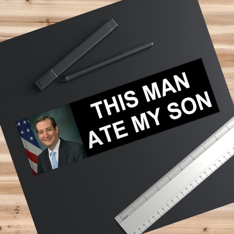 This Man Ate My Son Ted Cruz Meme Bumper Sticker - Etsy
