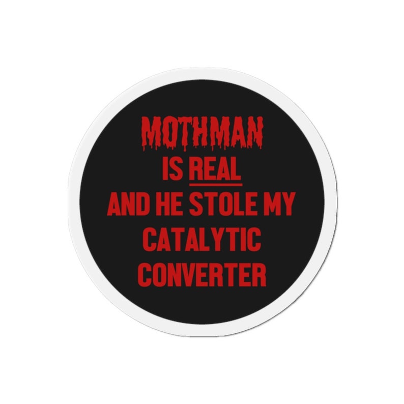 Magnet "mothman is REAL and He Stole My Catalytic Converter", Funny Car ...