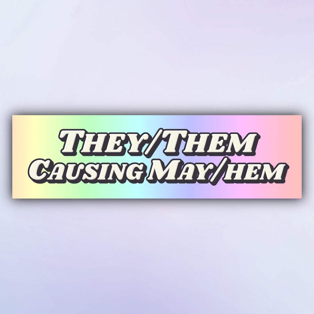 They/them Causing May/hem Funny Bumper Sticker, Gen Z Car Decal, Meme ...