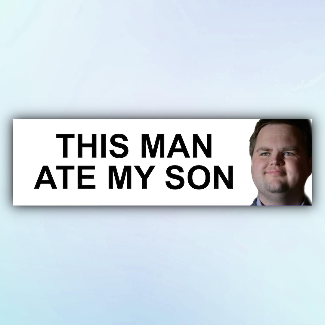 Funny JD Vance Bumper Sticker "this Man Ate My Son", Meme Parody J.D ...