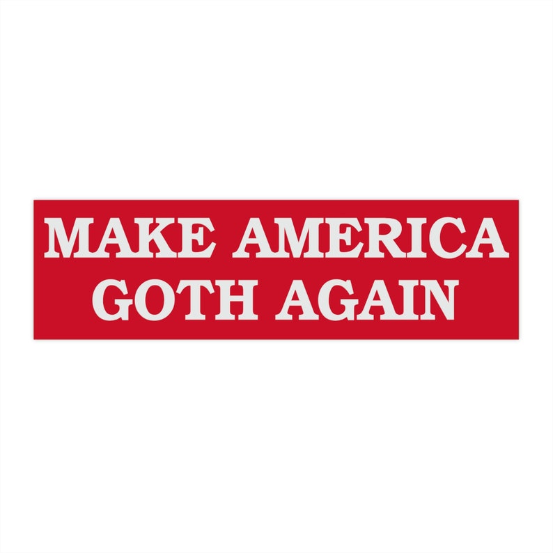 Meme Bumper Sticker make America Goth Again Funny - Etsy