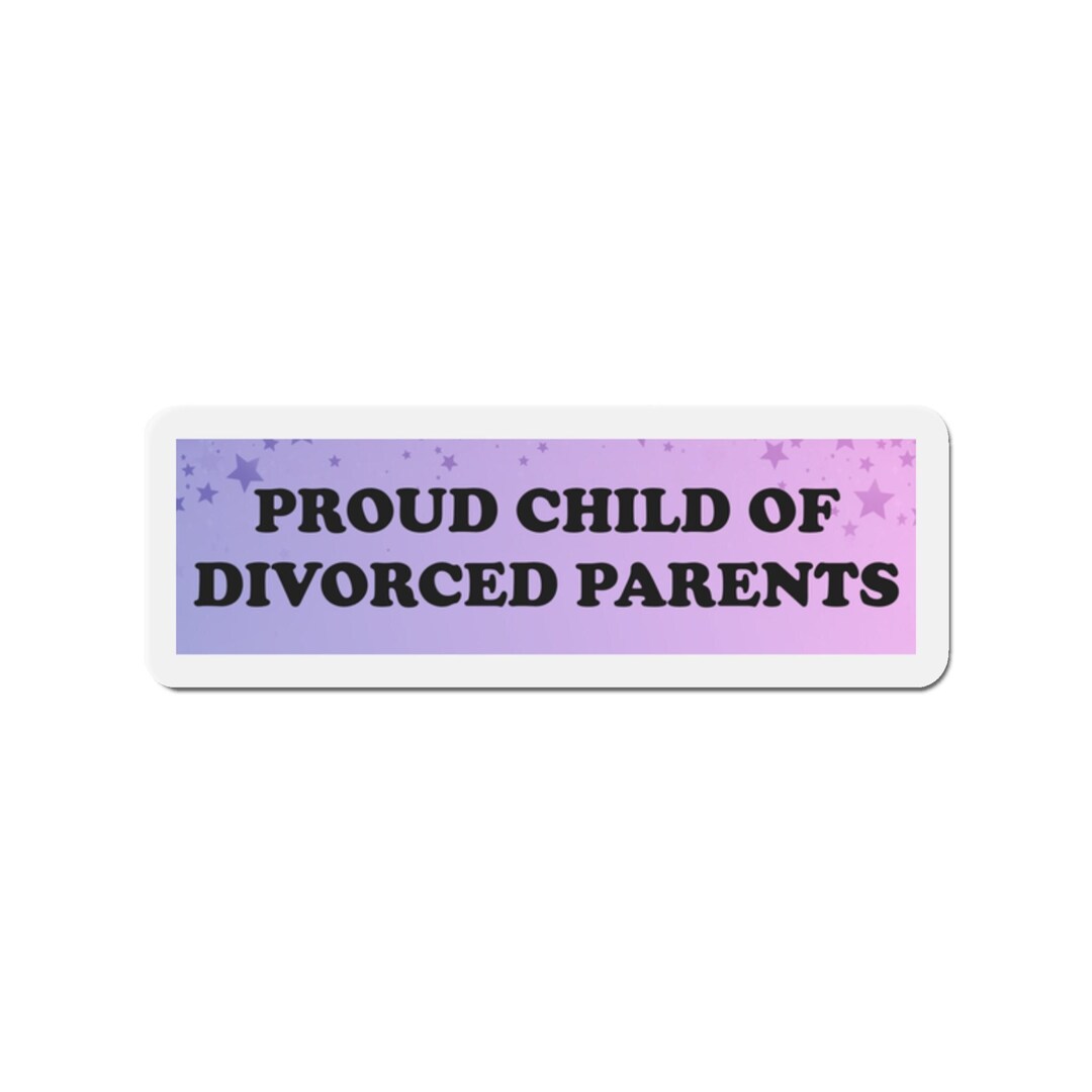 Magnet "proud Child of Divorced Parents", Funny Car Magnet, Meme Magnet ...