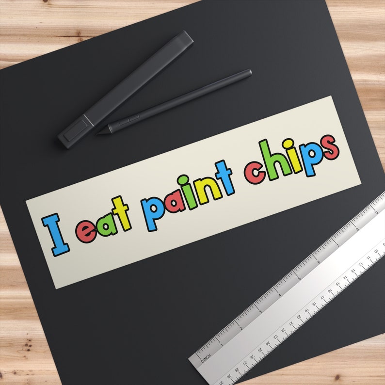 Funny Bumper Sticker "i Eat Paint Chips", Joke Car Sticker, Gen Z ...