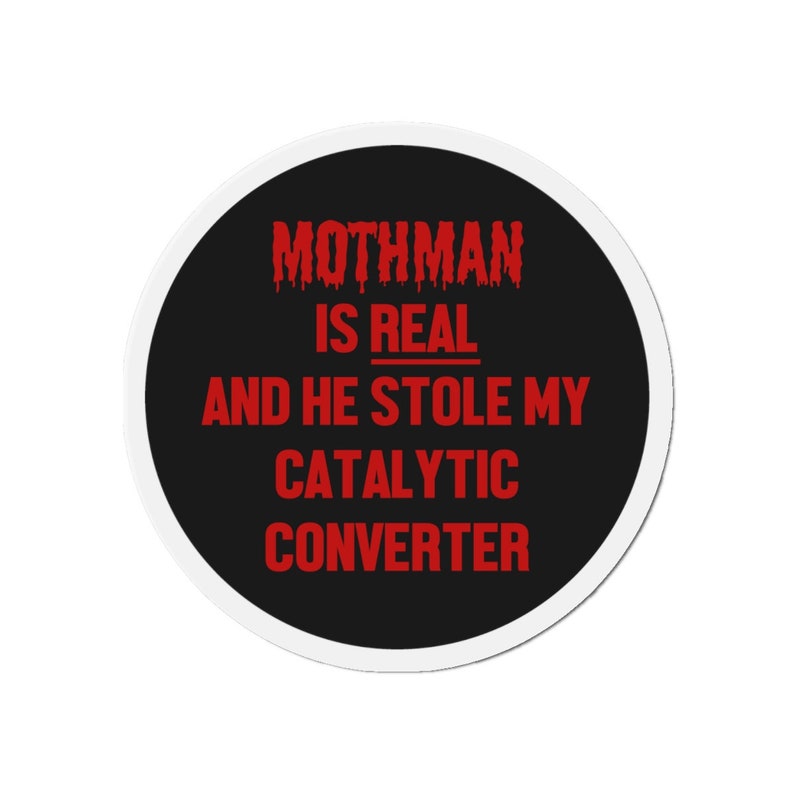 Magnet "mothman is REAL and He Stole My Catalytic Converter", Funny Car ...