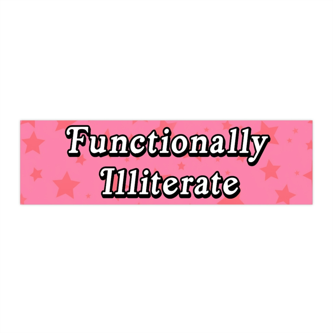 Funny Bumper Sticker "functionally Illiterate", Meme Sticker, Gen Z ...