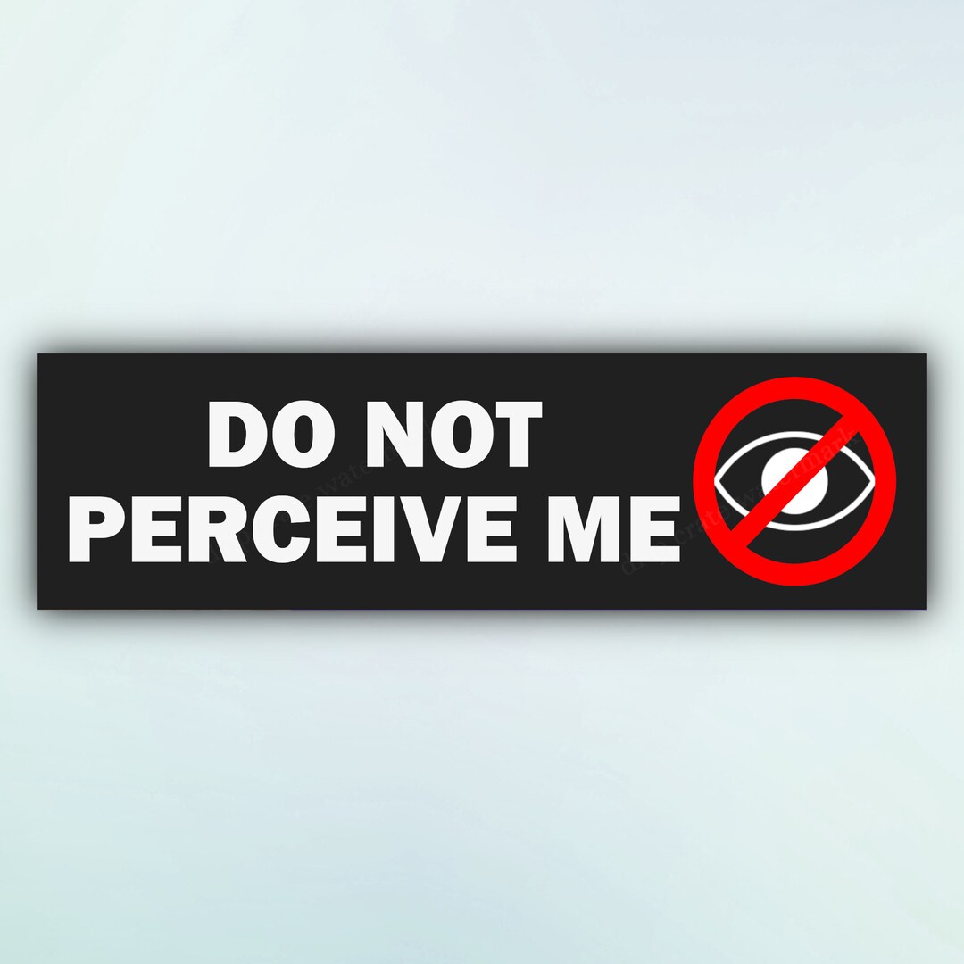 Funny Bumper Sticker "do Not Perceive Me", Meme Car Sticker, Silly Gen ...