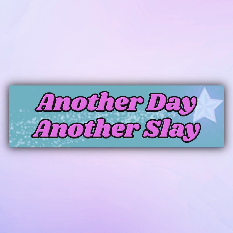Funny Bumper Sticker another Day Another Slay, Meme Car Stickers - Etsy