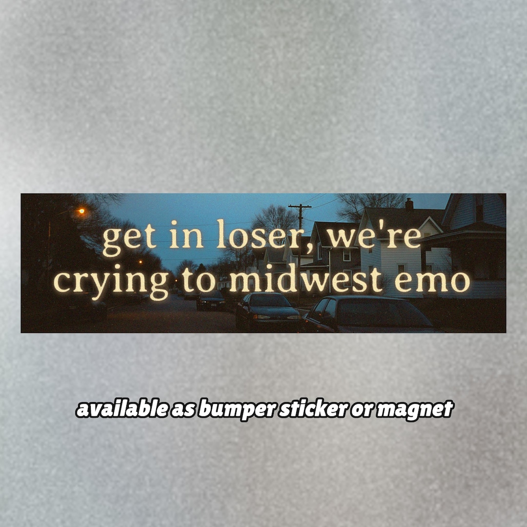 Funny Bumper Sticker or Car Magnet "get in Loser, We're Crying to ...