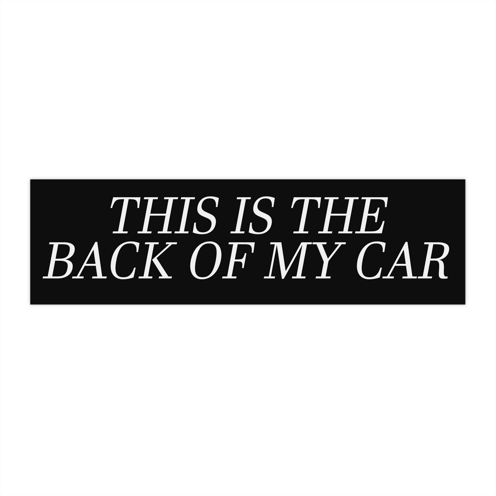 Funny Bumper Sticker this is the Back of My Car - Etsy
