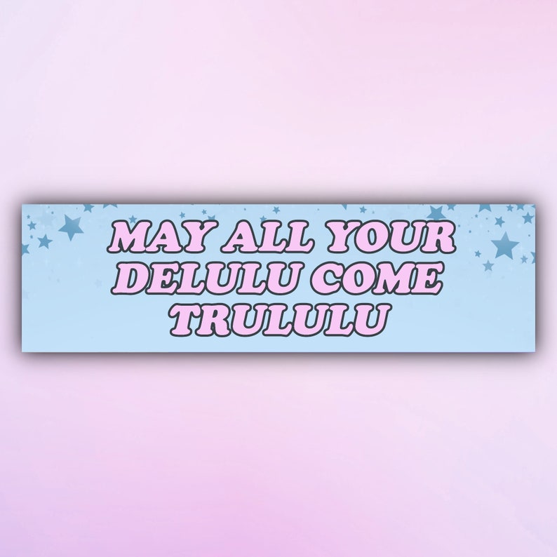 May All Your Delulu Come Trululu Funny Bumper Sticker, Meme Car ...