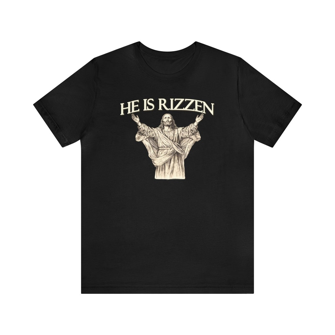 Funny Jesus T-shirt he is Rizzen Meme Shirt, Unhinged Gen Z Shirt ...