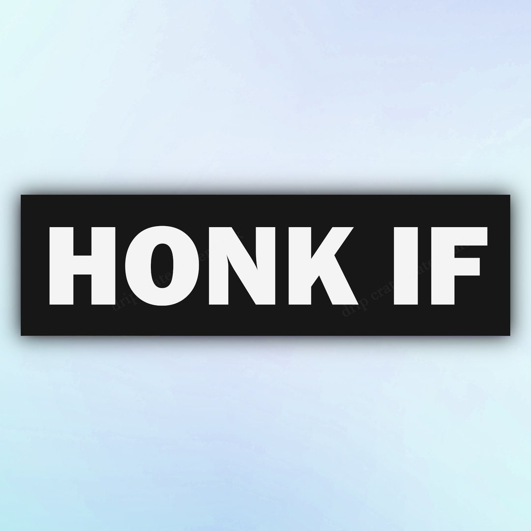 Funny Bumper Sticker "honk If" in Large Letters, Meme Car Stickers ...