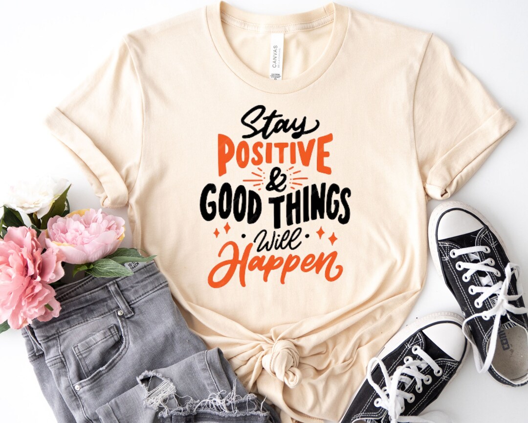 Stay Positive Shirt, Stay Positive Tee, Think Positive Shirt ...