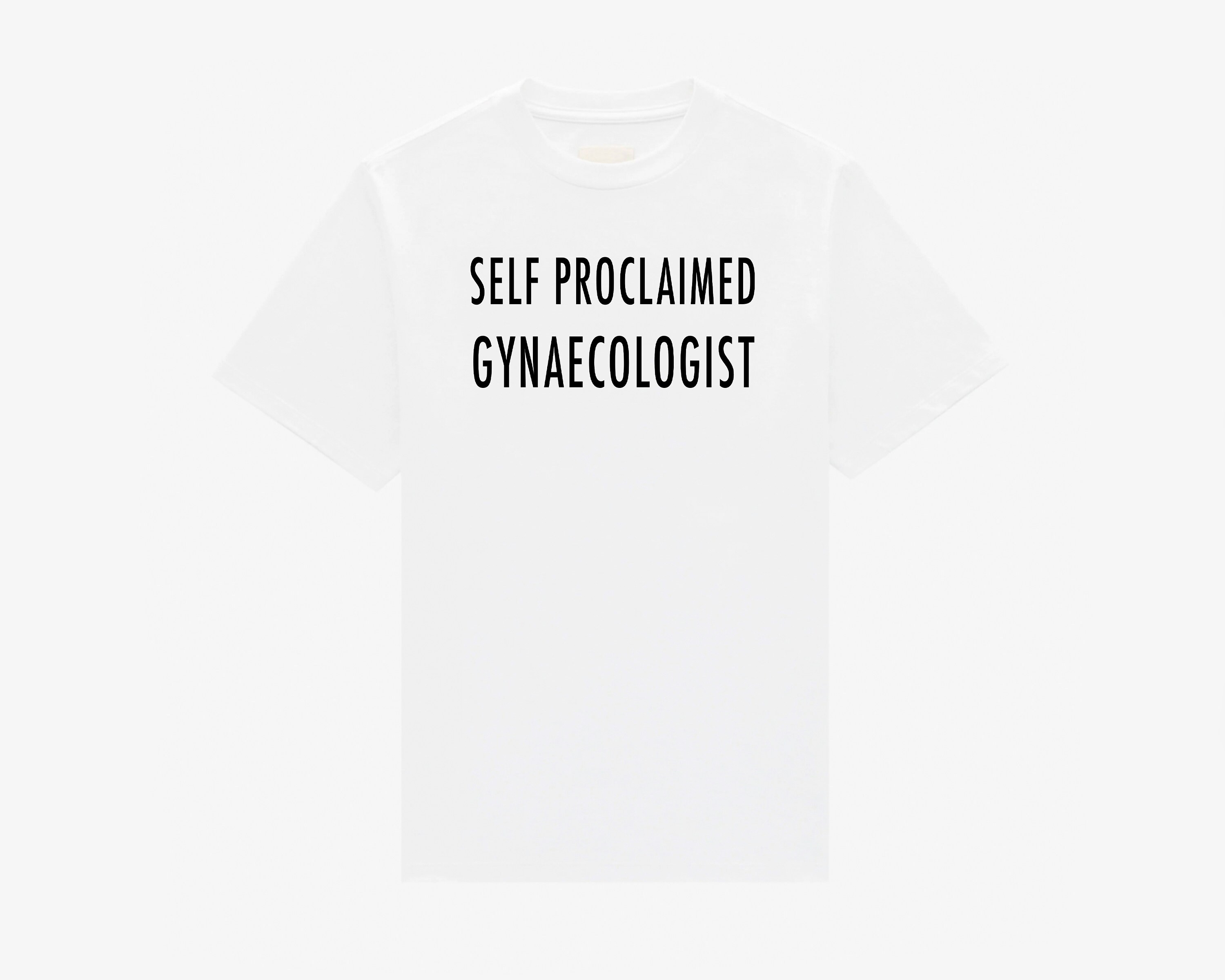Self Proclaimed Gynaecologist T Shirt Funny Cool Shirt Meme - Etsy