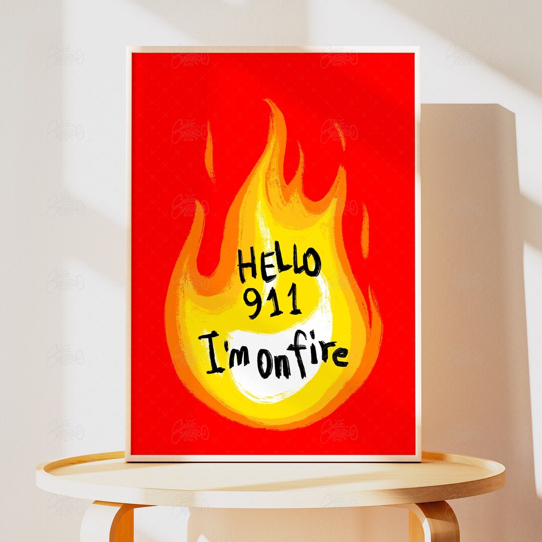 Hello 911 I'm on Fire, Bar Poster, Quote Print, Indie Room Decor, Flame ...