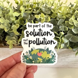 Be the Solution Not the Pollution, Earth Sticker Vinyl, Earth Day ...