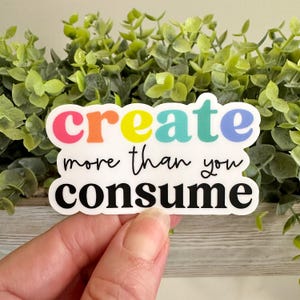 Create More Than You Consume Sticker, Waterproof Vinyl Decal, Climate ...