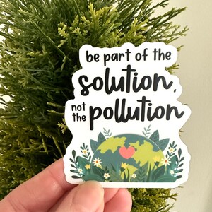 Be the Solution Not the Pollution, Earth Sticker Vinyl, Earth Day ...