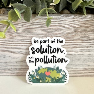Be the Solution Not the Pollution, Earth Sticker Vinyl, Earth Day ...