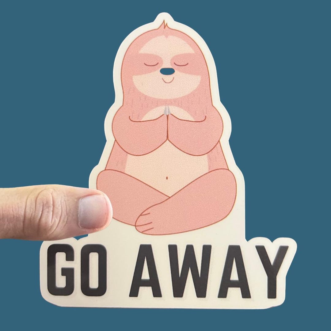 Meditating Sloth Funny Go Away Sticker, Leave Me Alone Sticker ...