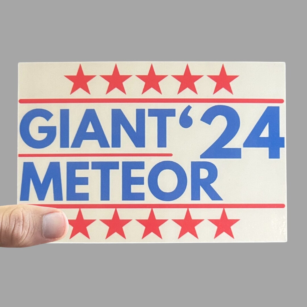 Giant Meteor Campaign Sticker, Funny Political Sticker, Liberal ...