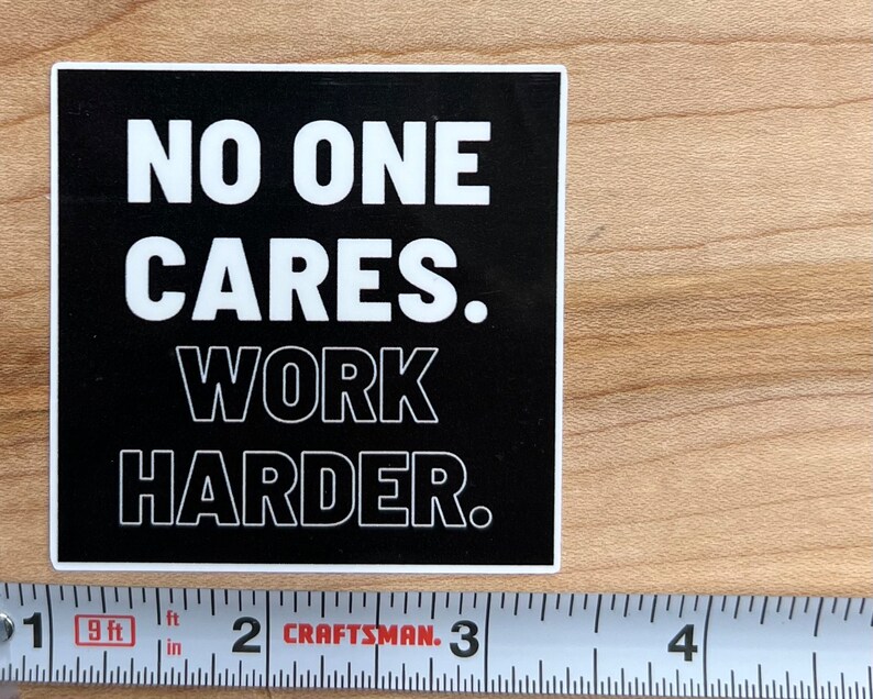 No One Cares Work Harder Weatherproof Sticker Laptop Hydroflask Water ...