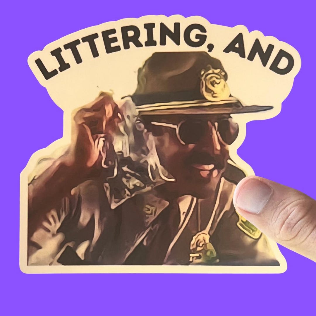 Littering and Funny Sticker, Super Troopers, Weatherproof Premium Matte ...