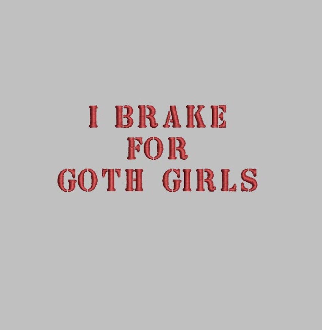 I Brake for Goth Girls Embroidery Design File Machine PES DST 4x4 Funny ...
