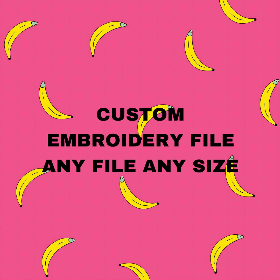Custom Embroidery File PES DST JEF and More! Any Size and Any Machines ...