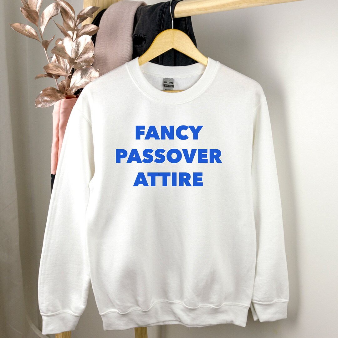 FANCY PASSOVER ATTIRE. Passover Sweatshirt, Jewish Sweatshirt, Jewish ...