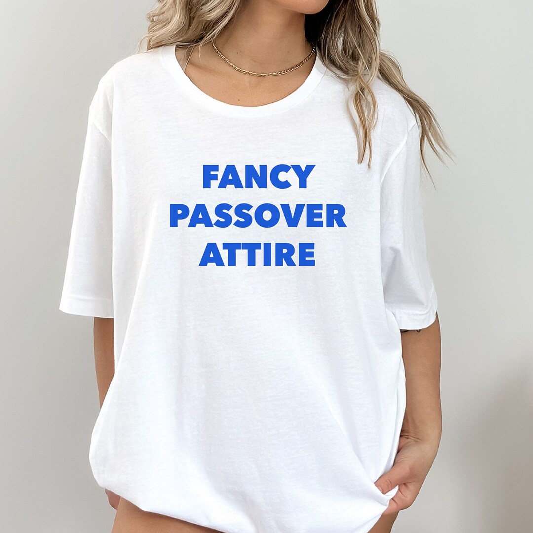 FANCY PASSOVER ATTIRE. Passover T-shirt, Jewish T-shirt, Jewish Joy - Etsy