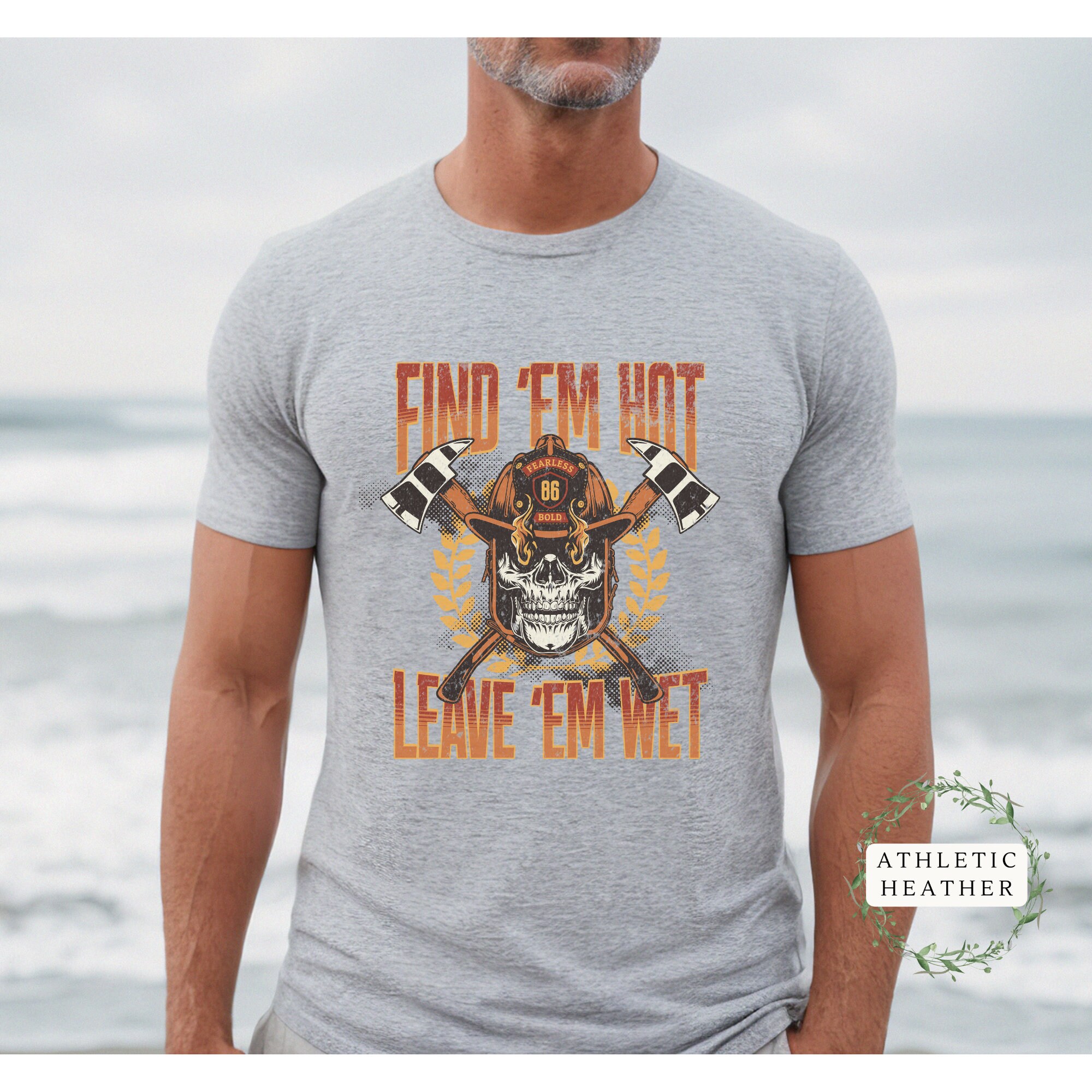 Find 'em Hot, Leave 'em Wet Shirt - Funny Firefighter T-shirt - Funny ...