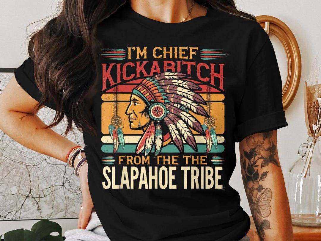Vintage I'm Chief Kickabitch From the Slapahoe Tribe PNG - Funny Printable Design for T-shirts ...