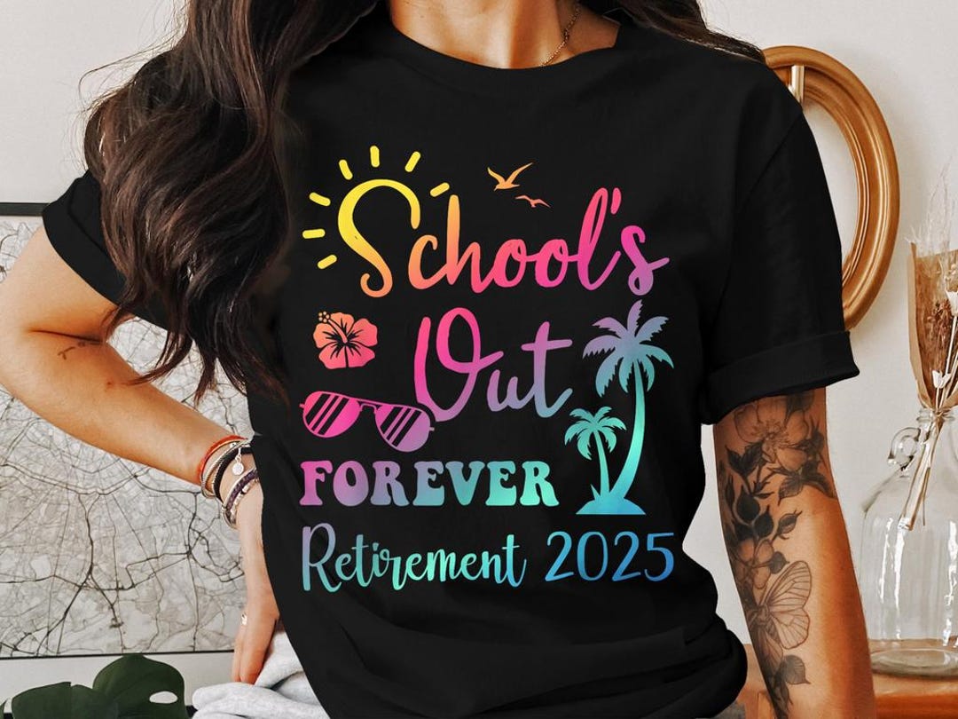 Schools Out Forever Retirement 2025 PNG – Retired Teacher Coworker ...