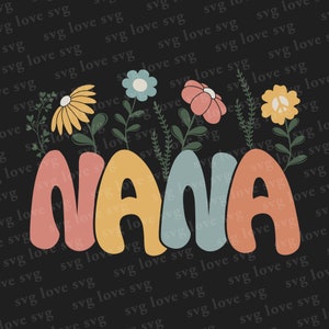 Nana Flower SVG PNG Design, Nana Shirt Svg, Teacher Popular Sublimation Svg , Mothers Day Png ...
