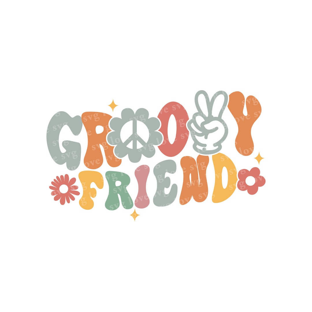 Groovy Friend Svg Png - Groovy Friend Sublimation Design - Groovy Png ...