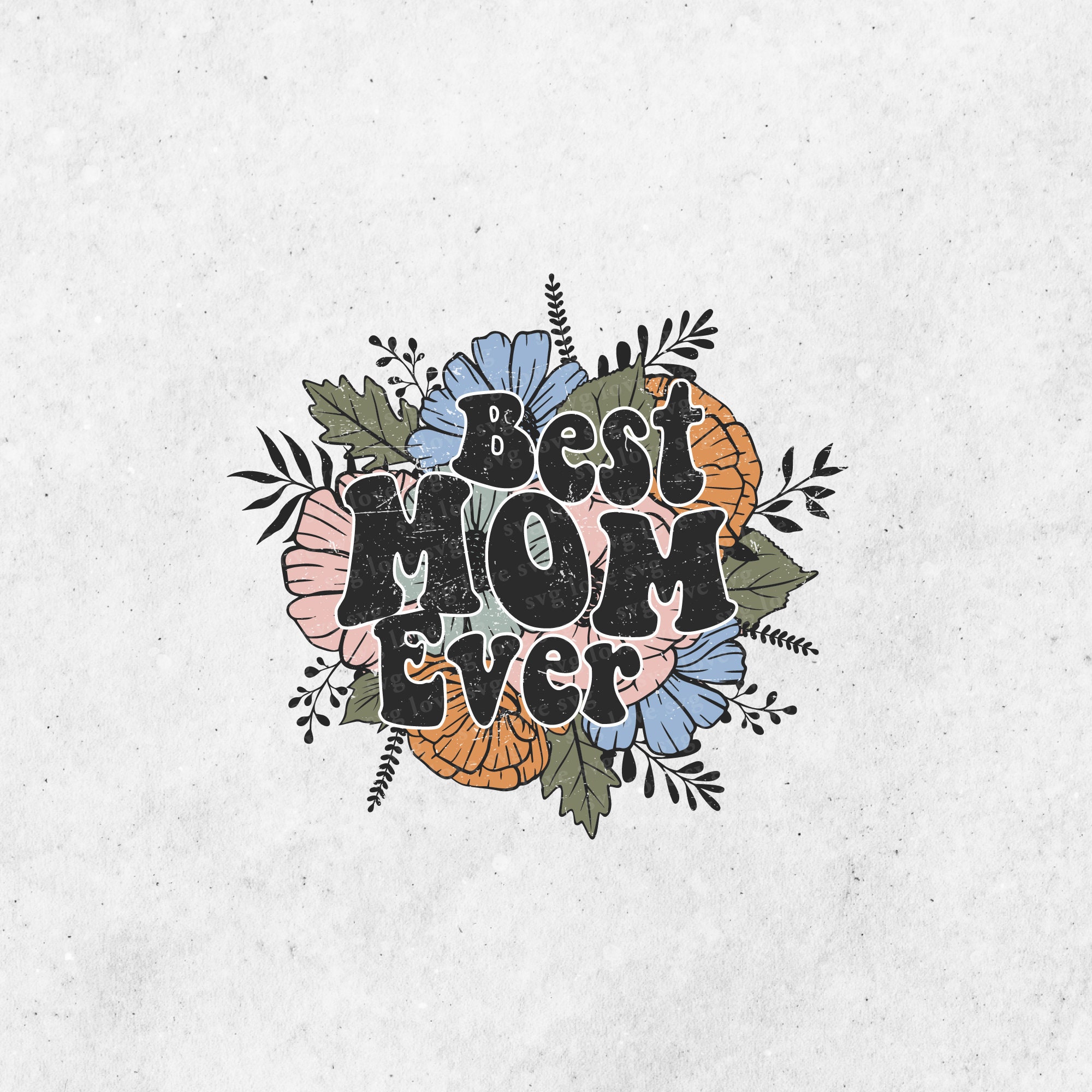 Floral Best Mom Ever PNG Design Mother's Day Png - Etsy