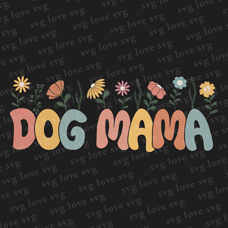 Dog Mama Flower SVG PNG Design Dog Mama Shirt Svg Dog Mama - Etsy