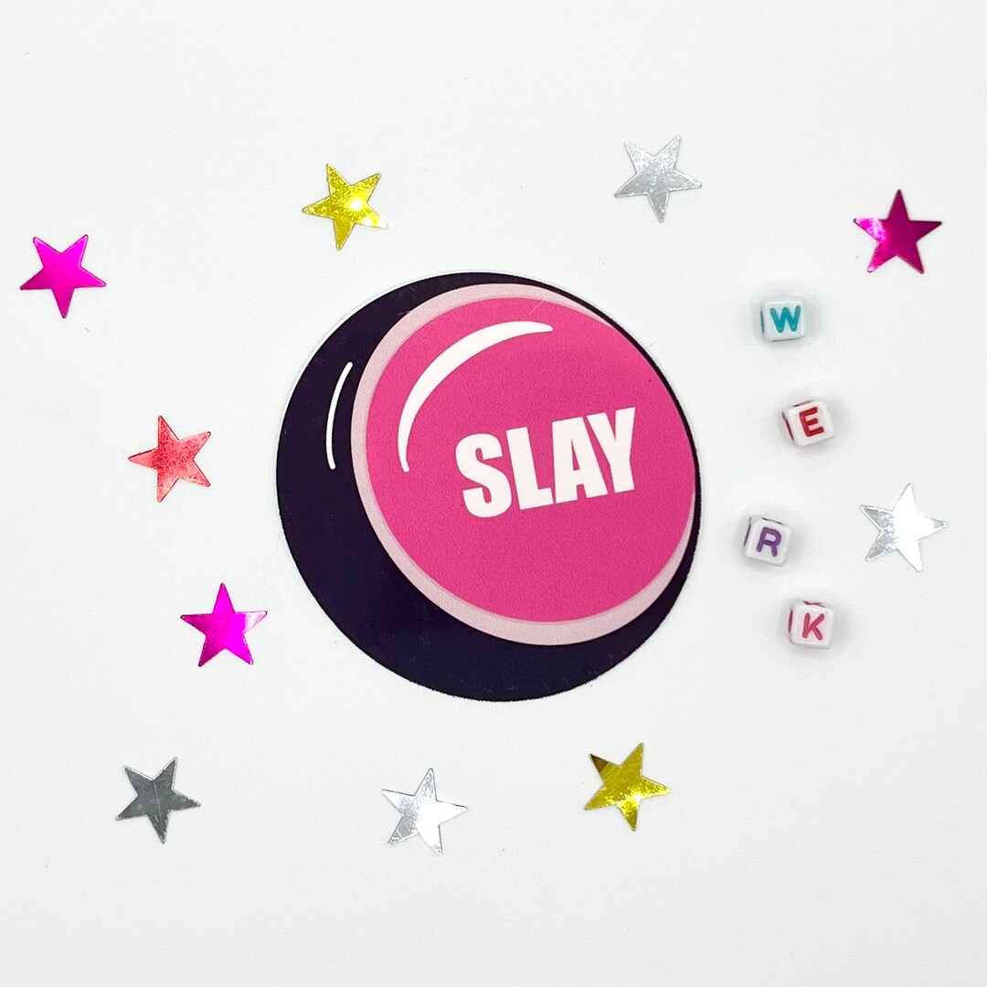 Slay Button Sticker Slay Sticker Funny Sticker LGBTQ - Etsy