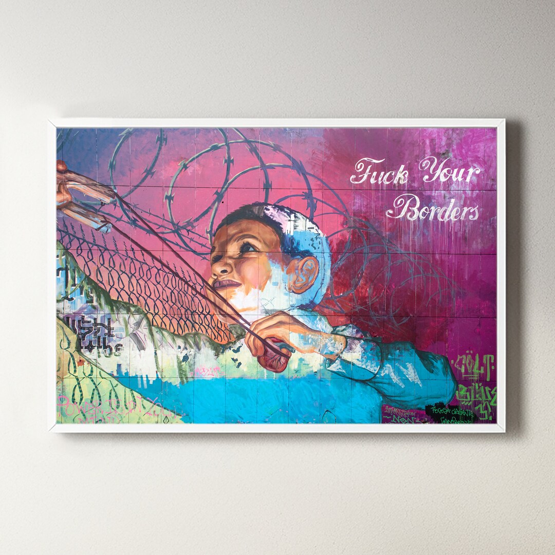 Fck Your Borders, Equal Human Rights Poster, Freedom Graffiti, Everyone ...