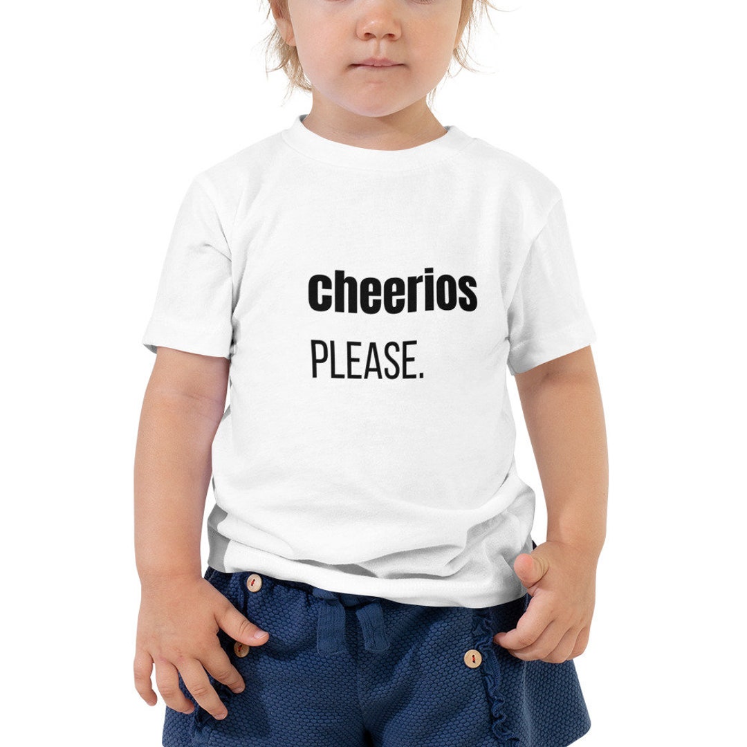 Cheerios Please - Toddler Shirt - Etsy