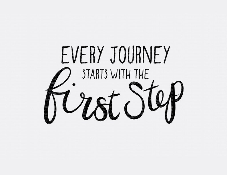 Every Journey Starts With the First Step, Svg, Png for Tshirt, Hats ...