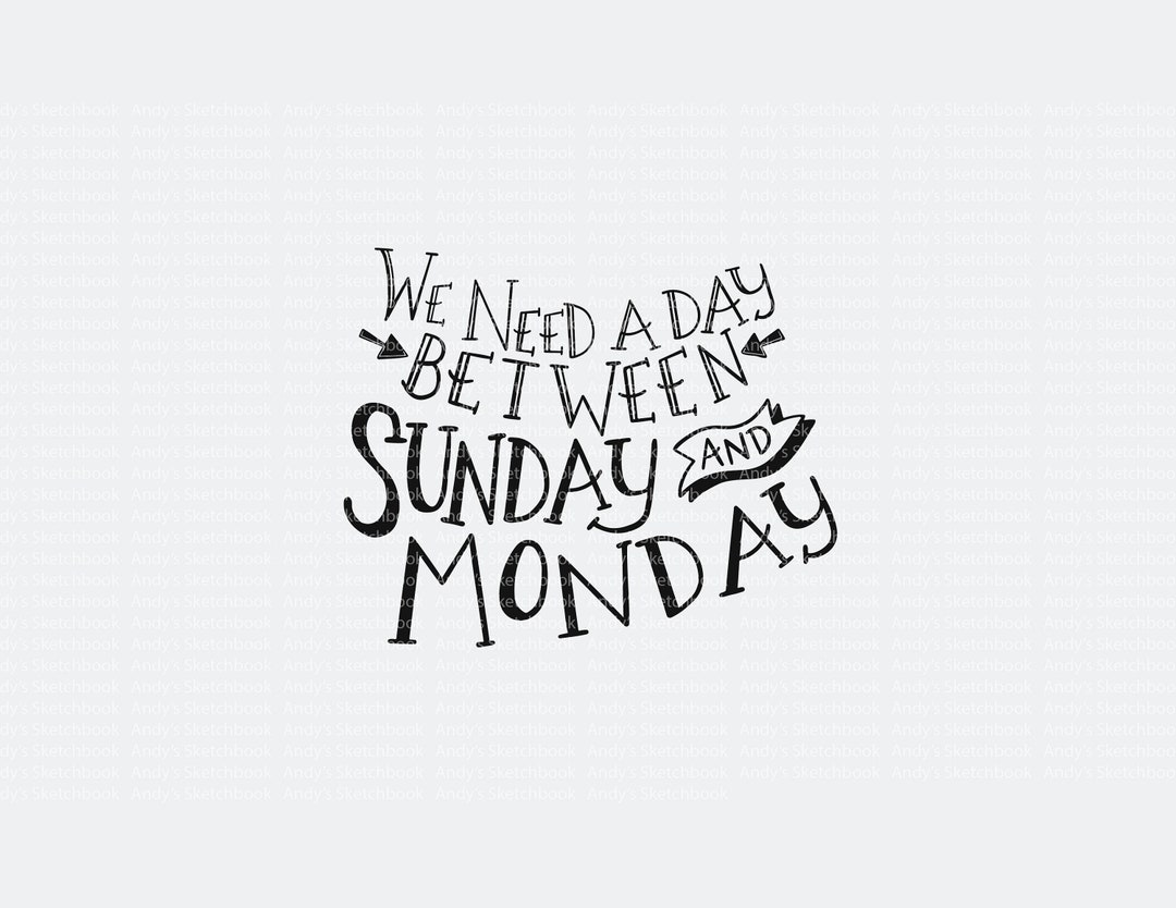 We Need a Day Between Sunday and Monday, Weekend, Svg Funny ...